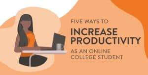 Five ways to increase productivity as an online college student - RMCAD