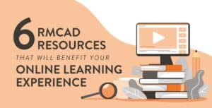 Six RMCAD resources that will benefit your online learning experience - RMCAD