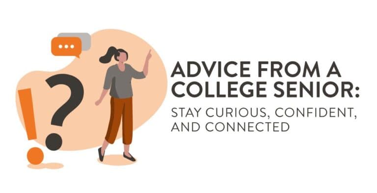 Advice from a college senior: Stay curious, confident and connected