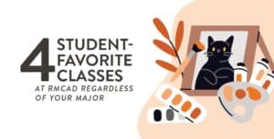 4 student-favorite classes at RMCAD regardless of your major - RMCAD