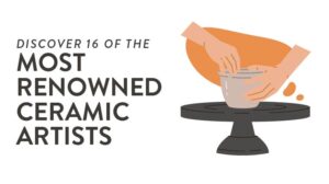 Discover 16 of the Most Renowned Ceramic Artists - RMCAD
