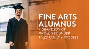 Fine Arts Alumnus and Grandson of RMCAD’s Founder Talks Family and ...