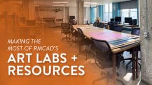 Making the Most of RMCAD's Art Labs and Resources - RMCAD